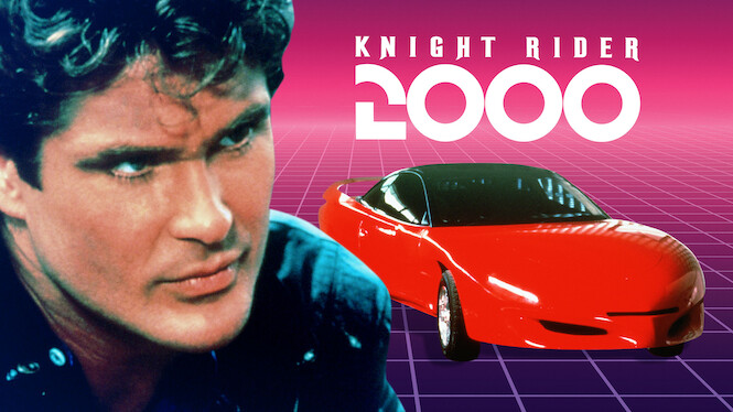 Is 'Knight Rider 2000' on Netflix? Where to Watch the Movie - New On ...